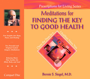 Meditations for Finding the Key to Good Health by Bernie S. Siegel ...