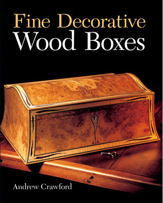 Fine Decorative Wood Boxes by Andrew Crawford | Goodreads