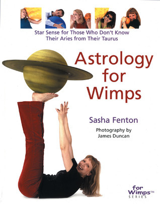 Astrology for Wimps: Star Sense for Those Who Don't Know Their Aries ...