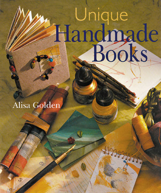 Unique Handmade Books by Alisa Golden | Goodreads