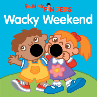 Wacky Weekend (Funny Fingers) by Mark Shulman | Goodreads