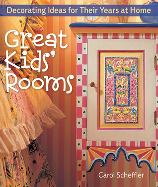 Great Kids' Rooms: Decorating Ideas for Their Years at Home by Carol ...