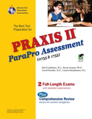 PRAXIS II ParaPro Assessment 0755 and 1755 by Rena Grasso | Goodreads