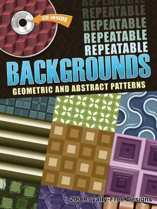 Repeatable Backgrounds: Geometric and Abstract Patterns CD-ROM and Book ...