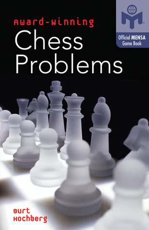 Award-Winning Chess Problems by Burt Hochberg | Goodreads
