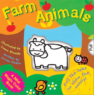 A Mini Magic Color Book: Farm Animals by Louisa Sladen | Goodreads