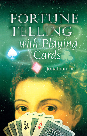 Fortune-Telling with Playing Cards by Jonathan Dee | Goodreads