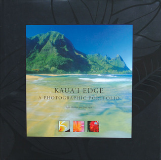 Kaua'i Edge: A Photographic Portfolio by Steve Alterman | Goodreads