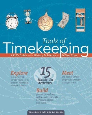 Tools of Timekeeping: A Kid's Guide to the History & Science of Telling ...