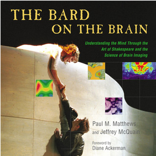 The Bard on the Brain: Understanding the Mind Through the Art of ...