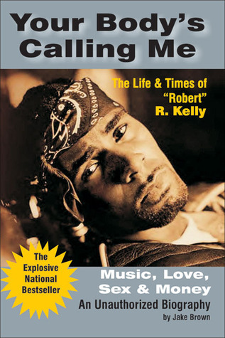 Your Body's Calling Me: Music, Love, Sex & Money: The Life & Times of ...