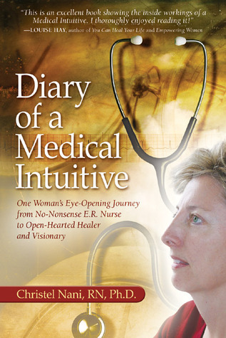Diary of a Medical Intuitive: One Woman's Eye-Opening Journey from No ...