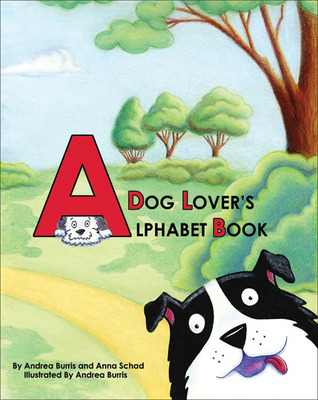 A Dog Lover's Alphabet Book by Andrea Burris | Goodreads