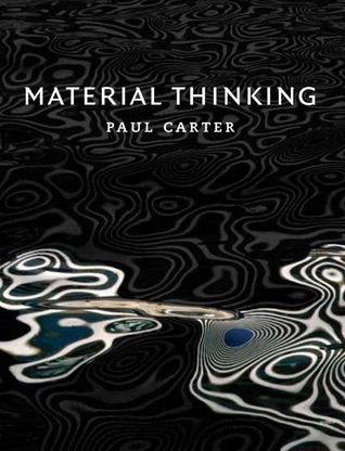 Material Thinking by Paul Carter | Goodreads