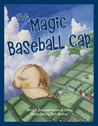 The Magic Baseball Cap by David A. Ham | Goodreads
