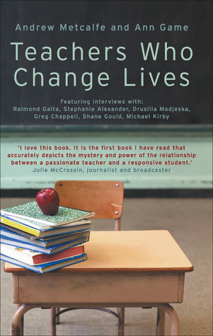 Teachers Who Change Lives by Andrew Metcalfe | Goodreads