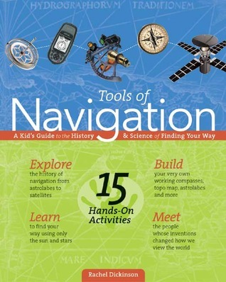 Tools of Navigation: A Kid's Guide to the History & Science of Finding ...