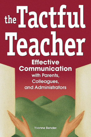 The Tactful Teacher: Effective Communication with Parents, Colleagues ...