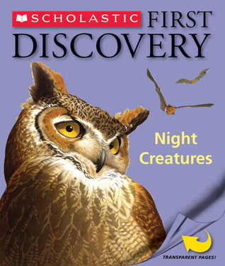 Night Creatures (Scholastic First Discovery) by Scholastic Inc. | Goodreads