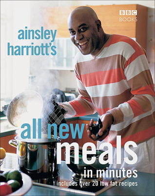 Ainsley Harriott's All New Meals in Minutes: Includes Over 20 Low Fat ...