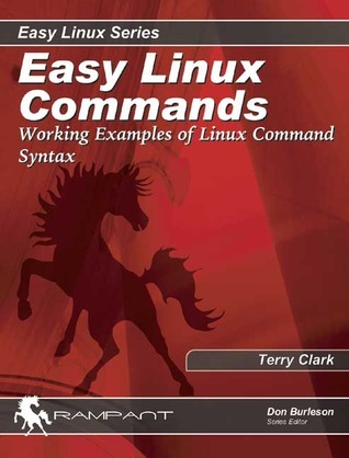 Easy Linux Commands: Working Examples of Linux Command Syntax by Jon Emmons | Goodreads