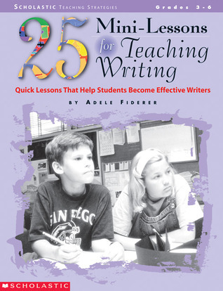 25 Mini-Lessons for Teaching Writing (Grades 3-6) by Adele Fiderer ...
