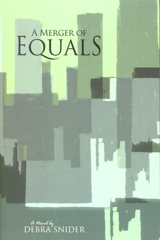A Merger of Equals by Debra Snider | Goodreads