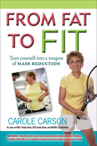 From Fat to Fit: Turn Yourself into a Weapon of Mass Reduction by ...
