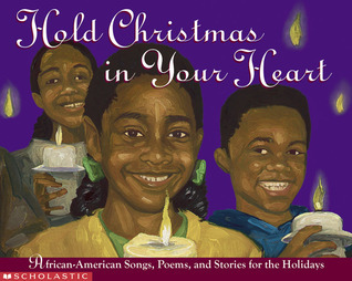 Hold Christmas In Your Heart: African American Songs, Poems, and ...