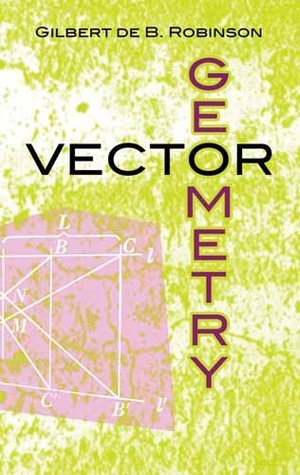 Vector Geometry by Gilbert De B. Robinson | Goodreads