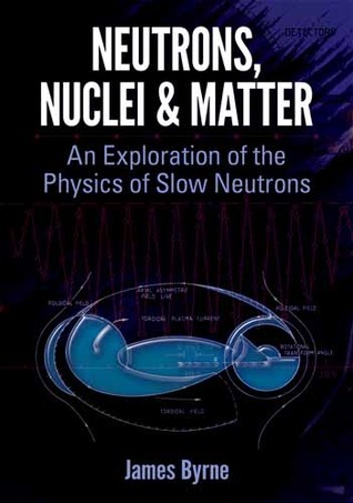 Neutrons, Nuclei and Matter: An Exploration of the Physics of Slow ...