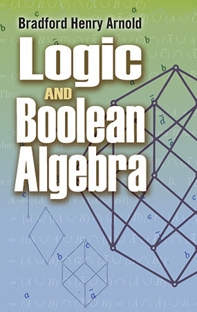 Logic and Boolean Algebra by Bradford Henry Arnold | Goodreads