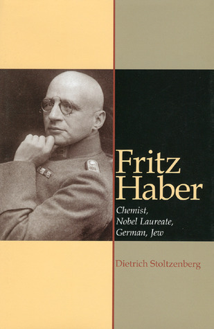 Fritz Haber: Chemist, Nobel Laureate, German, Jew: A Biography by ...