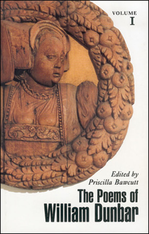 The Poems of William Dunbar, Volume 1 by William Dunbar | Goodreads