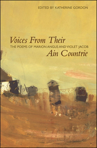 Voices from Their Ain Countrie: The Poems of Marion Angus and Violet ...