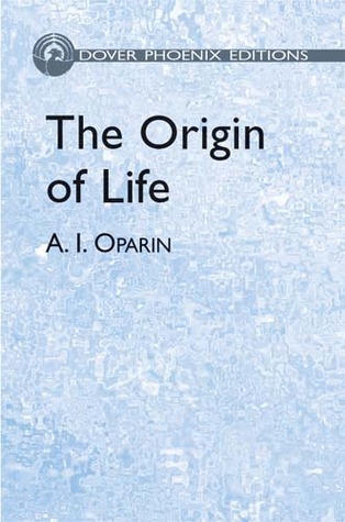 The Origin of Life by Aleksandr Ivanovich Oparin | Goodreads