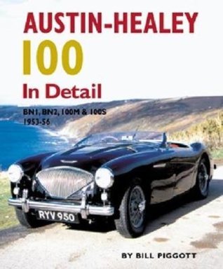 Austin-Healey 100 In Detail: BN1, BN2, 100M & 100S 1953-56 by Bill ...