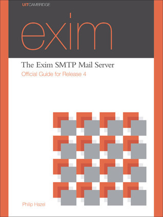The Exim SMTP Mail Server: Official guide to Release 4 by Philip Hazel ...