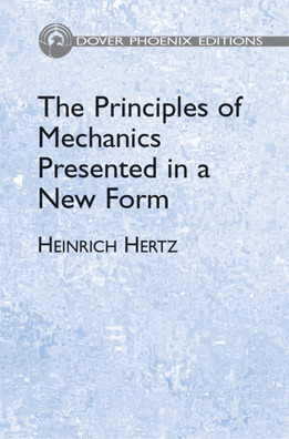 The Principles of Mechanics Presented in a New Form by Heinrich Rudolph ...