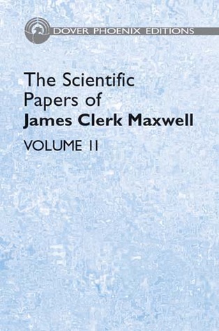 The Scientific Papers of James Clerk Maxwell: Volume II by James Clerk ...