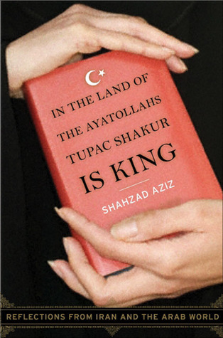 In the Land of the Ayatollahs Tupac Shakur Is King: Reflections from ...