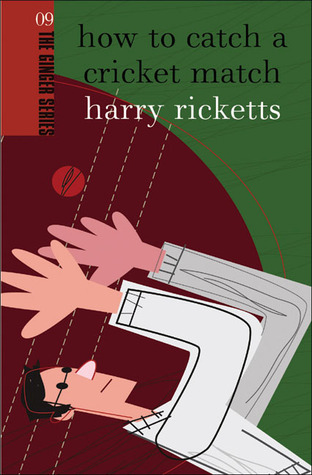 How to Catch a Cricket Match (The Ginger Series) by Harry Ricketts ...