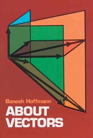 About Vectors (Dover Books on Mathematics) by Banesh Hoffmann | Goodreads