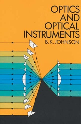 Optics and Optical Instruments: An Introduction by B.K. Johnson | Goodreads