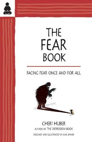 The Fear Book: Facing Fear Once and for All by Cheri Huber | Goodreads