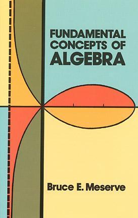 Fundamental Concepts of Algebra by Bruce E. Meserve | Goodreads