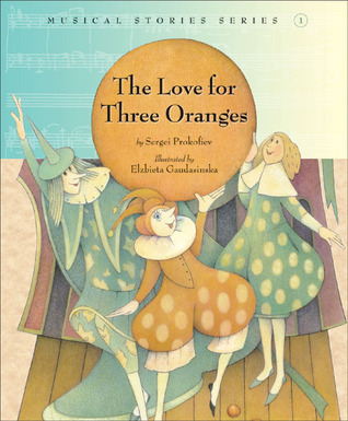 The Love for Three Oranges by Sergei Prokofiev | Goodreads