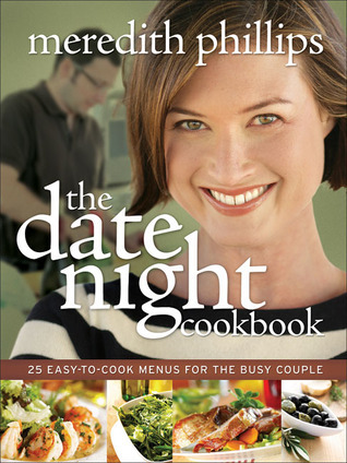 The Date Night Cookbook: 25 Easy-to-Cook Menus for the Busy Couple by ...