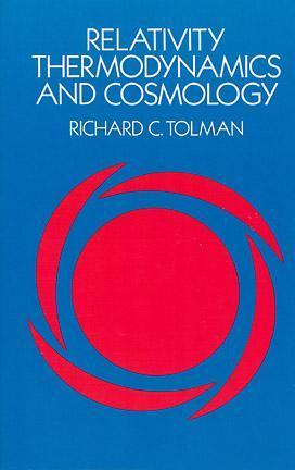 Relativity, Thermodynamics and Cosmology by Richard C. Tolman | Goodreads