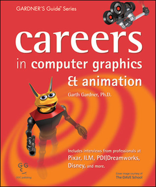 Careers in Computer Graphics & Animation by Garth Gardner | Goodreads